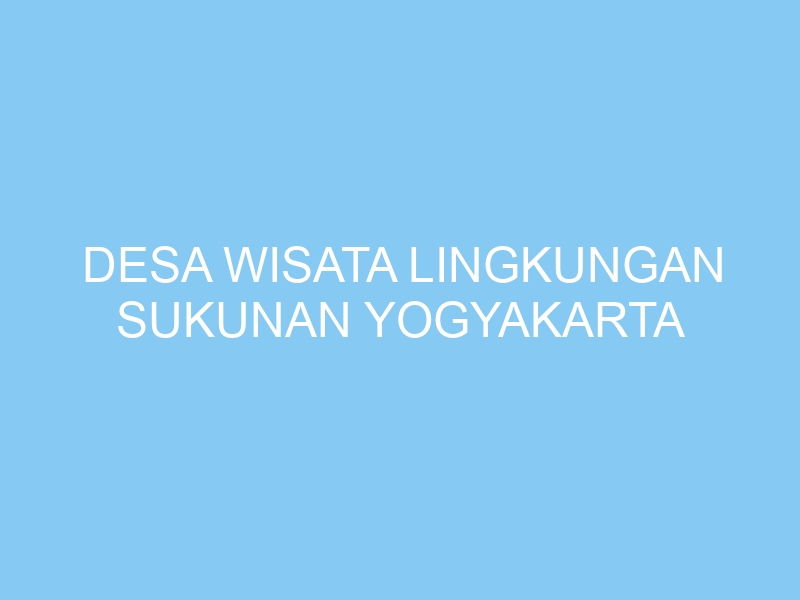 Desa Wisata Lingkungan Sukunan Yogyakarta - exploreyogya.com