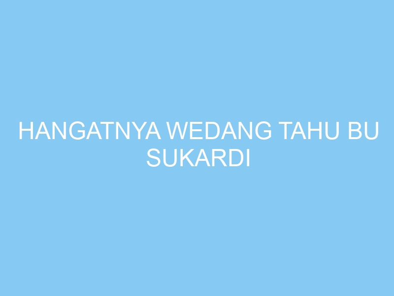 Hangatnya Wedang Tahu Bu Sukardi - exploreyogya.com