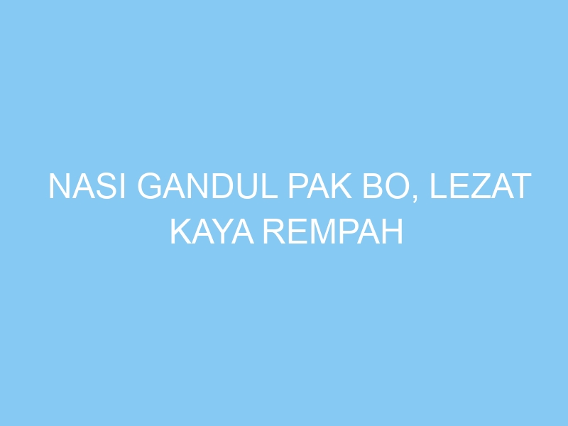 Nasi Gandul Pak Bo, Lezat Kaya Rempah - exploreyogya.com