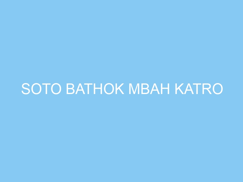 Soto Bathok Mbah Katro - exploreyogya.com