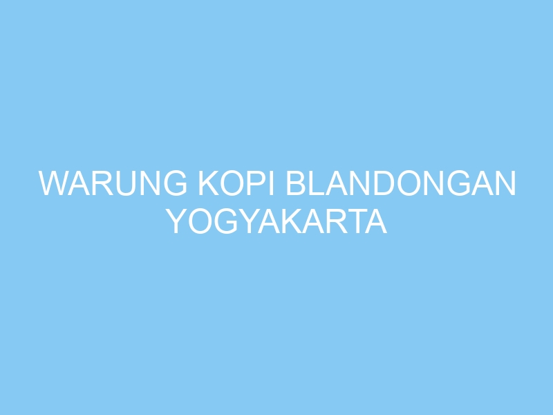 Warung Kopi Blandongan Yogyakarta - exploreyogya.com