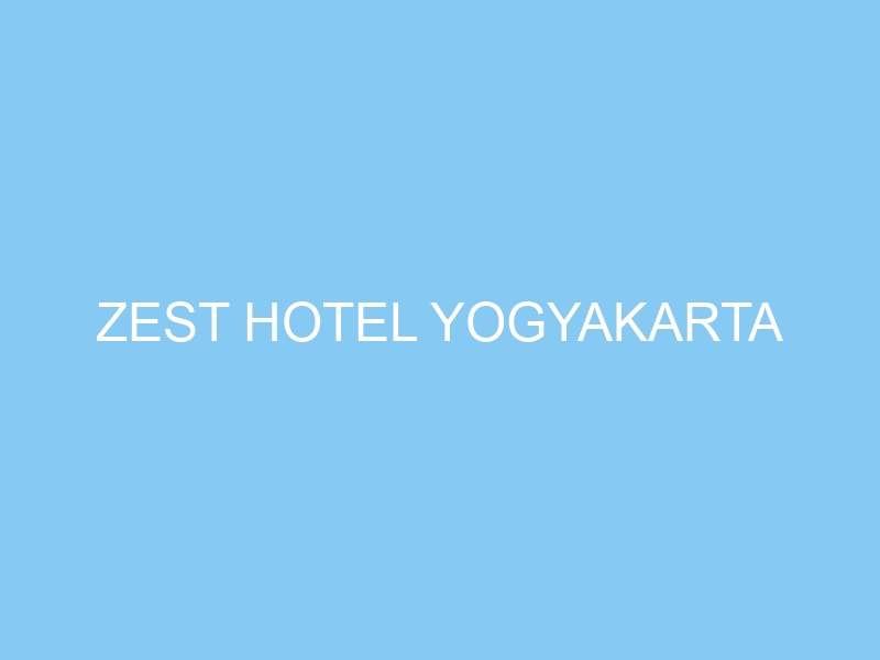 Zest Hotel Yogyakarta - exploreyogya.com