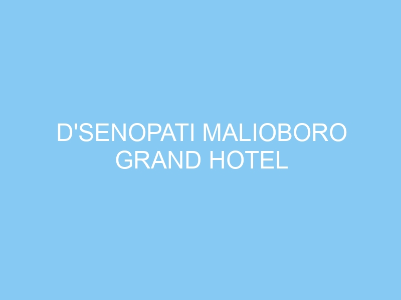D'Senopati Malioboro Grand Hotel - exploreyogya.com