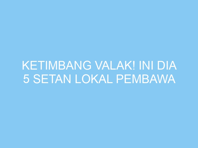 Ketimbang Valak! Ini Dia 5 Setan Lokal Pembawa Pesan Moral ...