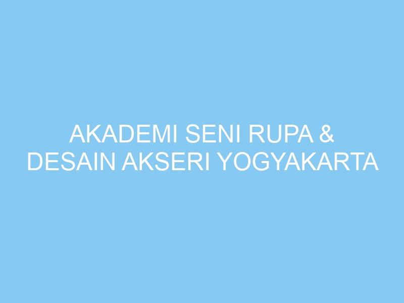 Akademi Seni Rupa & Desain AKSERI Yogyakarta - exploreyogya.com