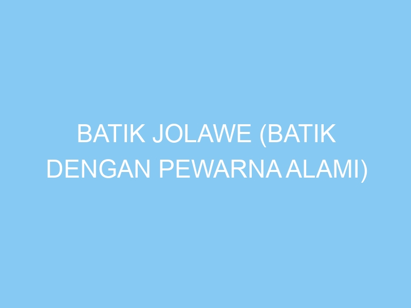Batik Jolawe (Batik dengan pewarna alami) - exploreyogya.com