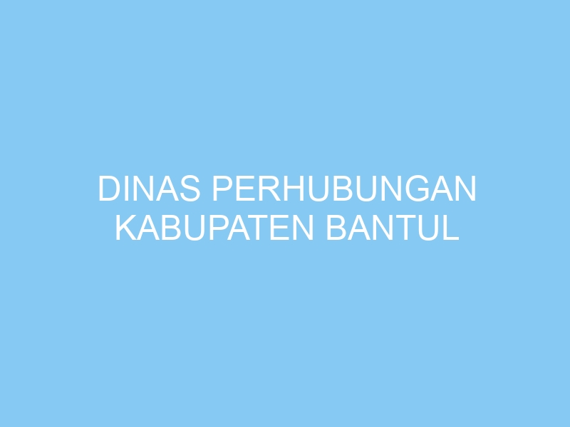 Dinas Perhubungan Kabupaten Bantul - exploreyogya.com