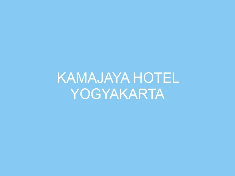 Kamajaya Hotel Yogyakarta - exploreyogya.com