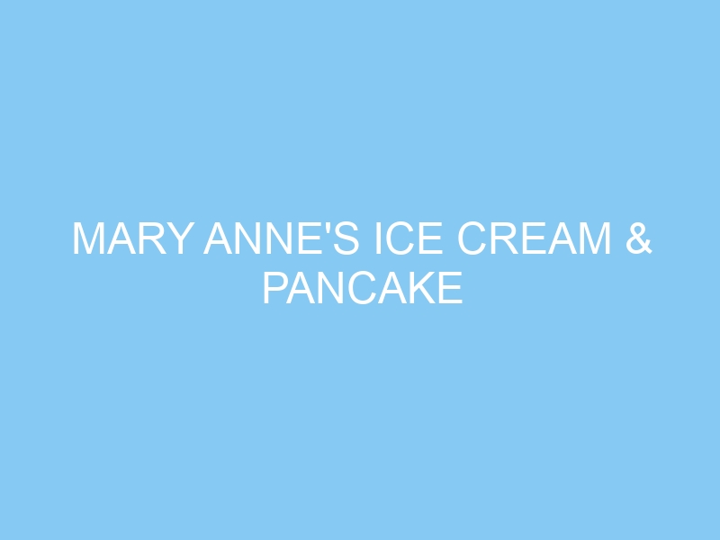 Mary Anne's Ice Cream & Pancake - exploreyogya.com