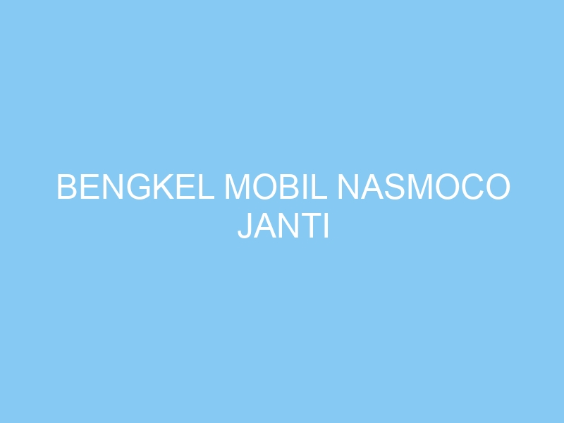 Bengkel Mobil Nasmoco Janti - exploreyogya.com