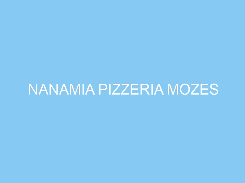 Nanamia Pizzeria Mozes - exploreyogya.com
