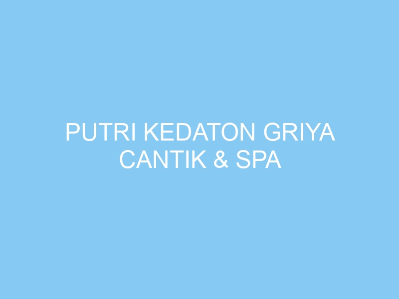 Putri Kedaton Griya Cantik & Spa - exploreyogya.com