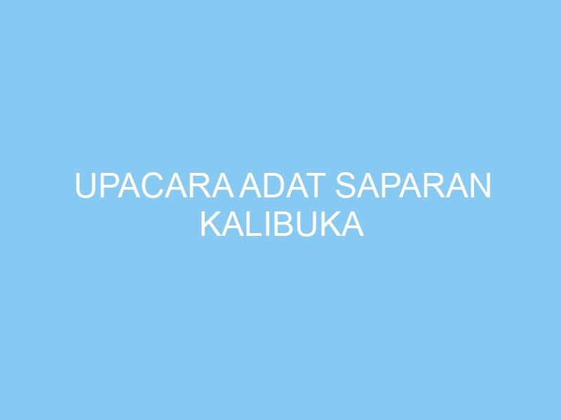Upacara Adat Saparan Kalibuka - exploreyogya.com