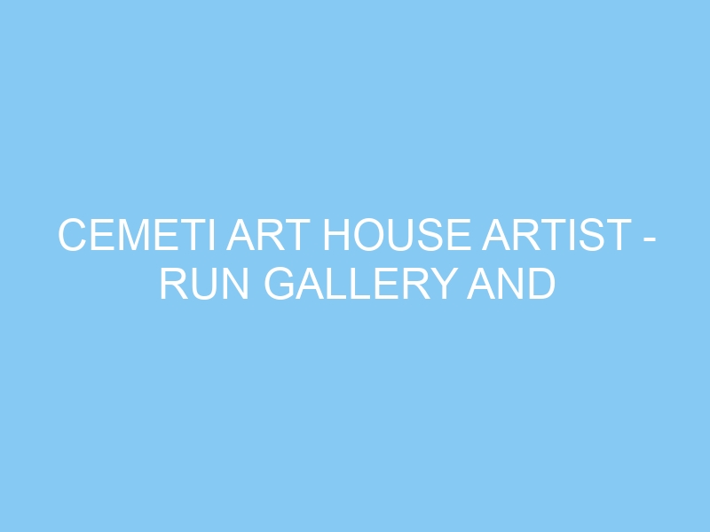 Cemeti Art House Artist - Run Gallery and Residency - exploreyogya.com