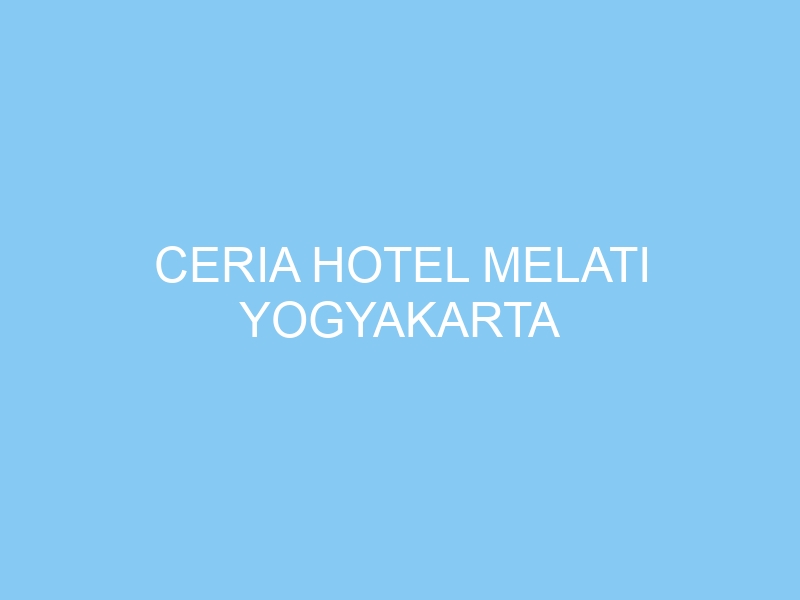 Ceria Hotel Melati Yogyakarta - exploreyogya.com