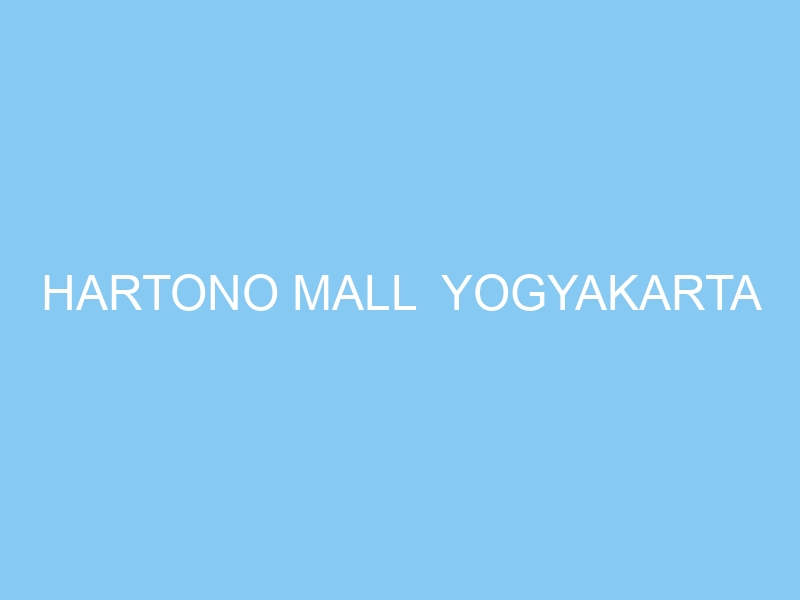 Hartono Mall Yogyakarta - exploreyogya.com