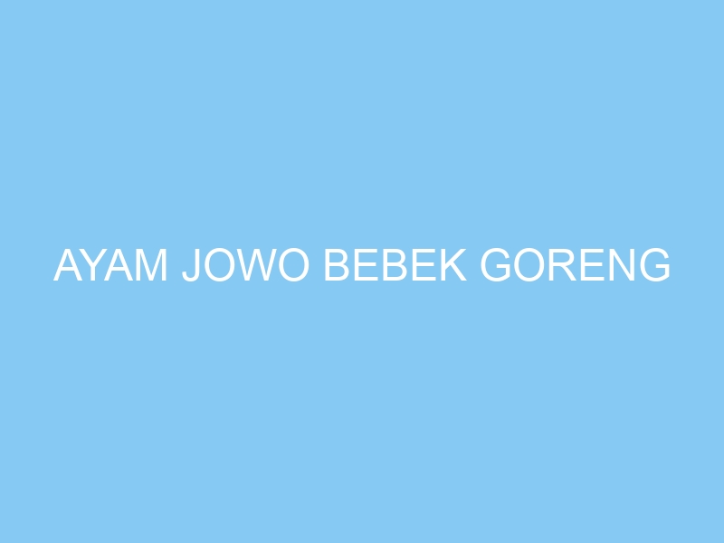 Ayam Jowo Bebek Goreng - exploreyogya.com
