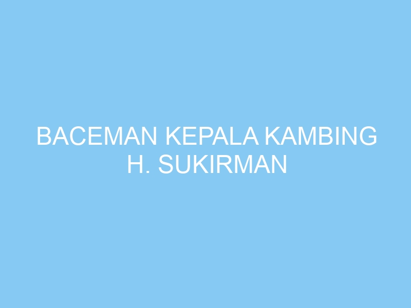 Baceman Kepala Kambing H. Sukirman - exploreyogya.com