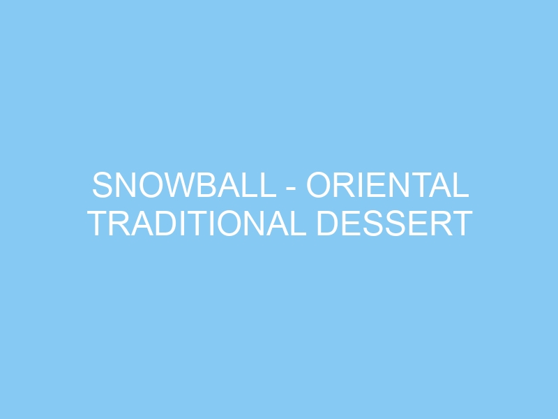 Snowball - Oriental Traditional Dessert - exploreyogya.com