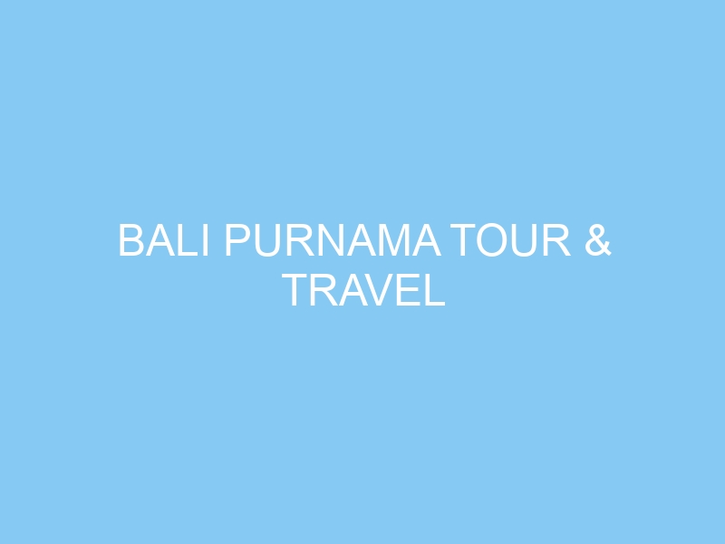 Bali Purnama Tour & Travel - exploreyogya.com
