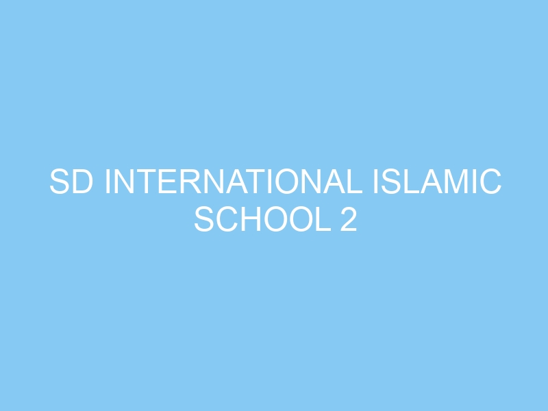 SD International Islamic School 2 - exploreyogya.com